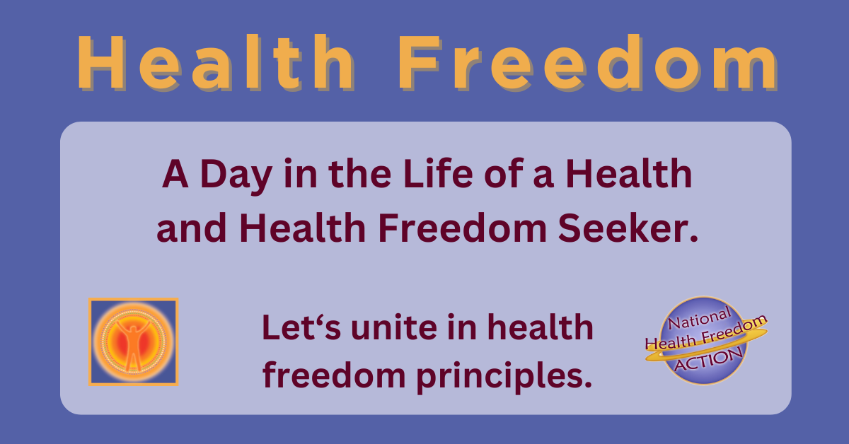 A Day in the Life of a Health and Health Freedom Seeker - National ...