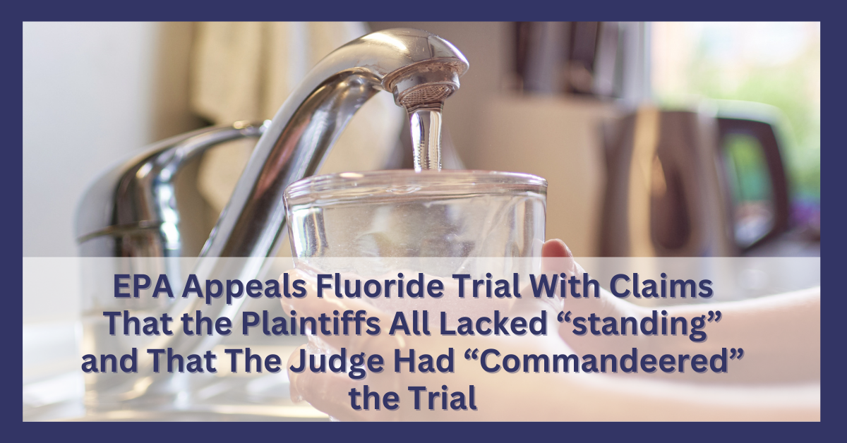 EPA Appeals Fluoride Trial With Claims That the Plaintiffs All Lacked “standing” and That The ...
