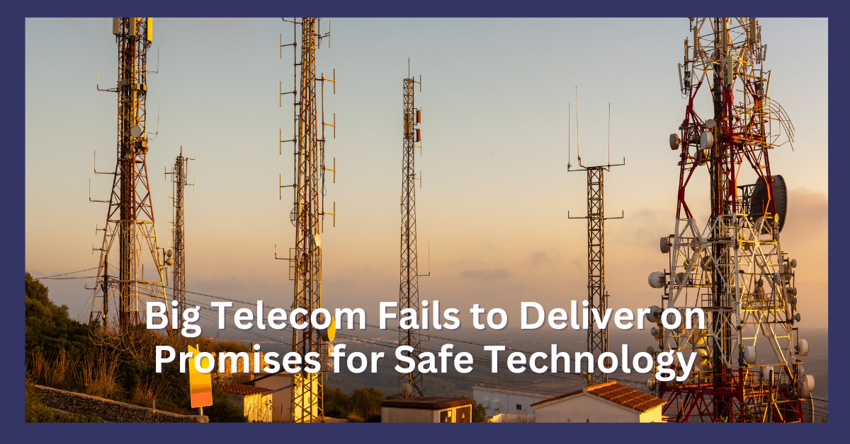 Big Telecom Fails to Deliver on Promises for Safe Technology - National ...
